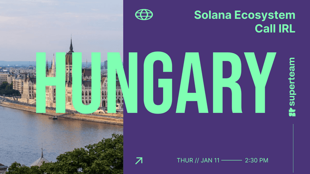 Superteam > Solana Ecosystem Call IRL - Budapest, Hungary