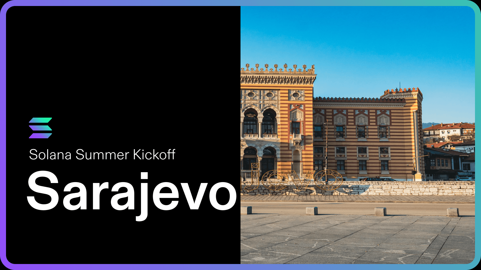 Solana Summer Kickoff: Sarajevo