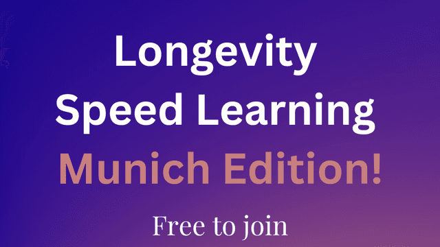 Longevity Speed Learning - Munich Edition!