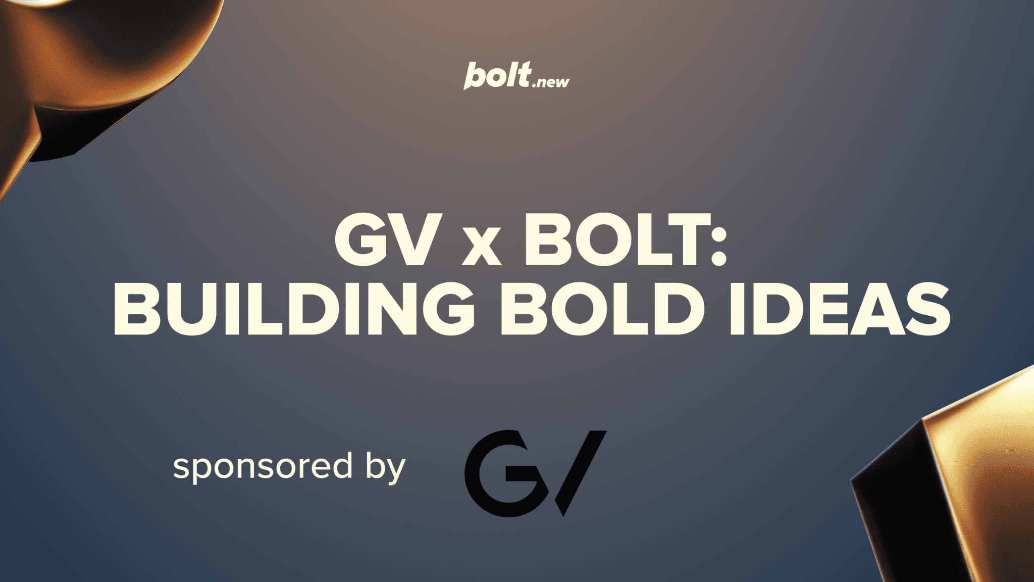GV x Bolt: Building Bold Ideas