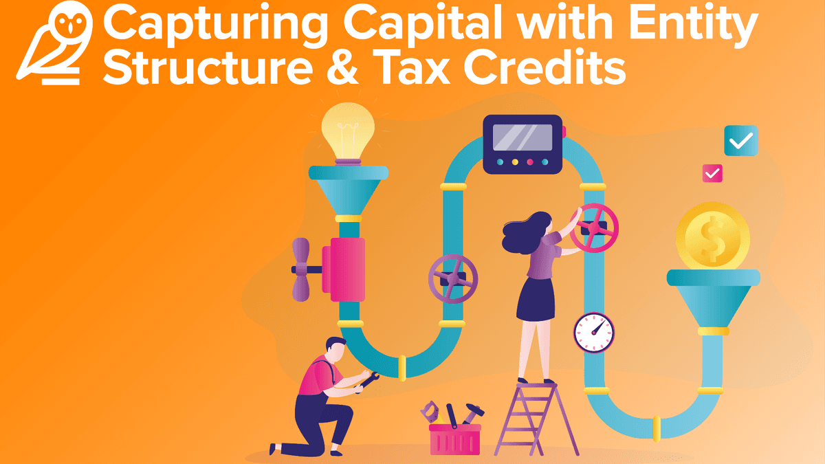 Capturing Capital with Entity Structure & Tax Credits - Startup Founder ...