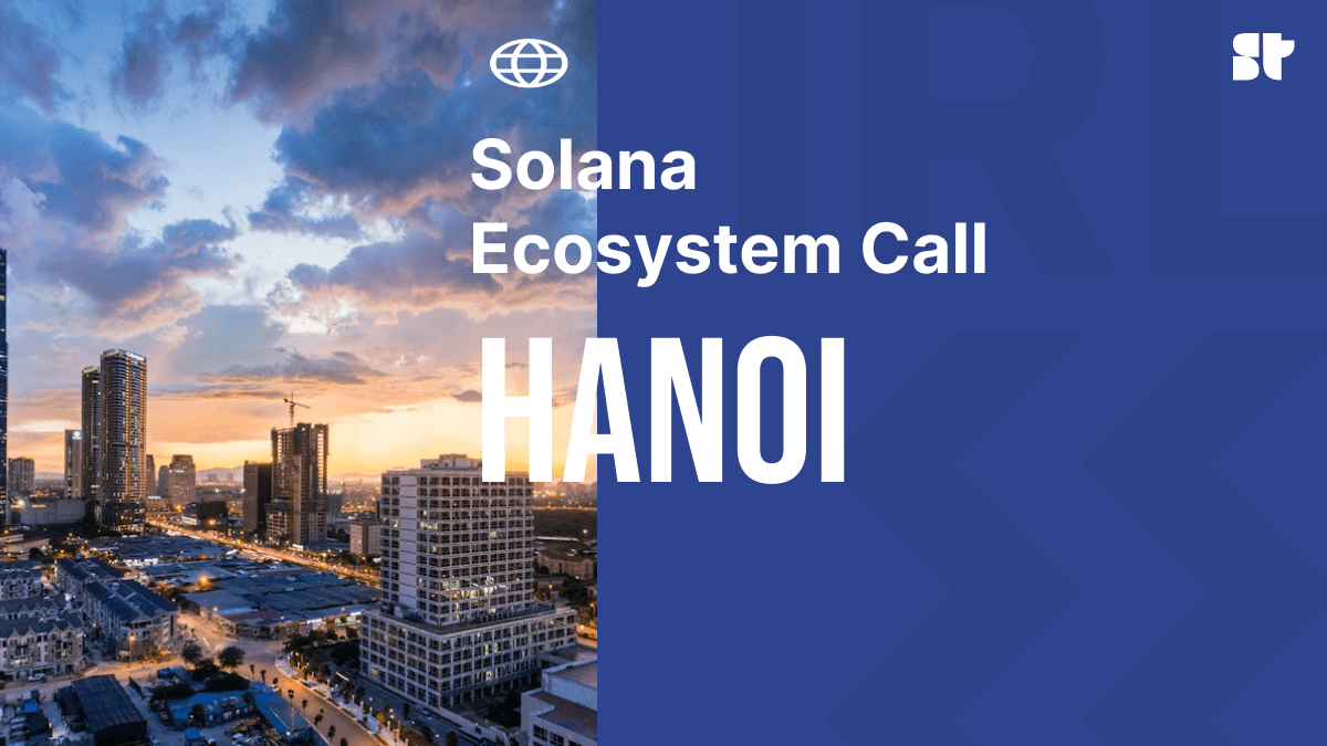 Solana Ecosystem Call IRL - Hanoi, Vietnam