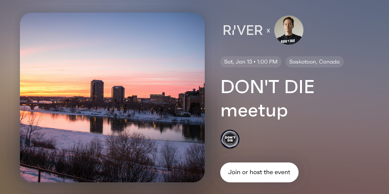 DON'T DIE meetup Saskatoon, Canada