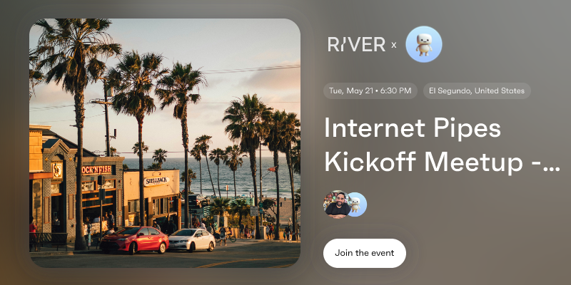 Internet Pipes Kickoff Meetup - Los Angeles