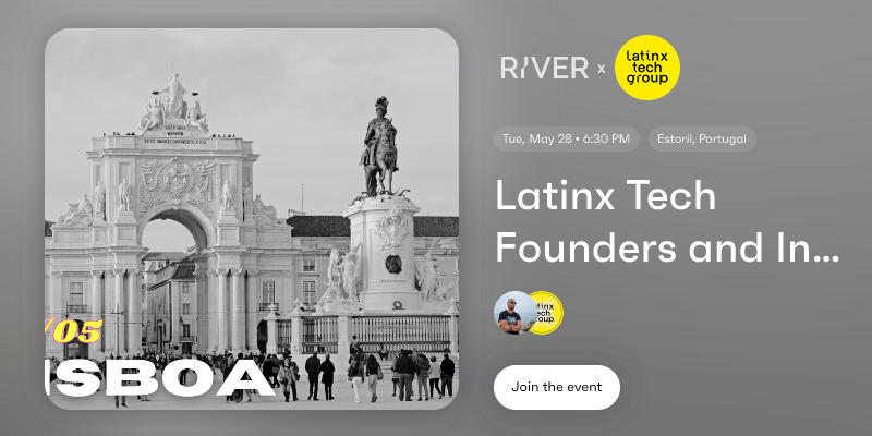 Latinx Tech Founders and Investors Meetup - Lisboa