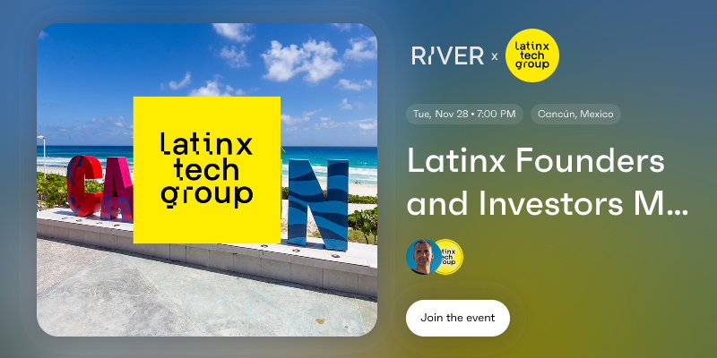 Latinx Founders and Investors Meetup Cancún, Mexico