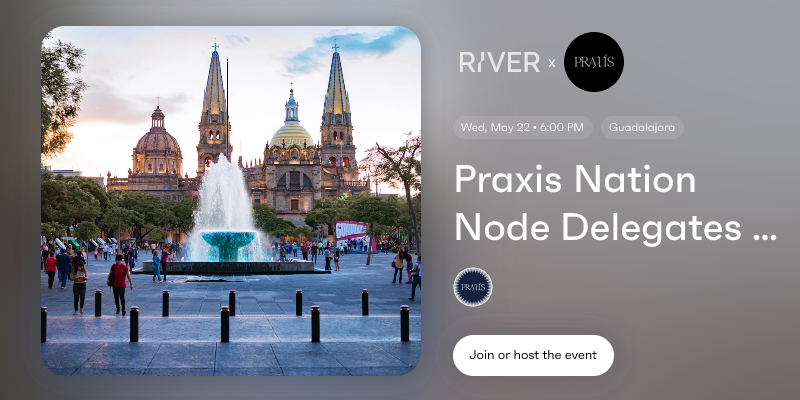 Praxis Nation Node Delegates townhall Guadalajara